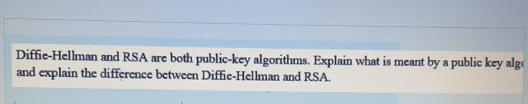Solved Diffie-Hellman and RSA are both public-key | Chegg.com