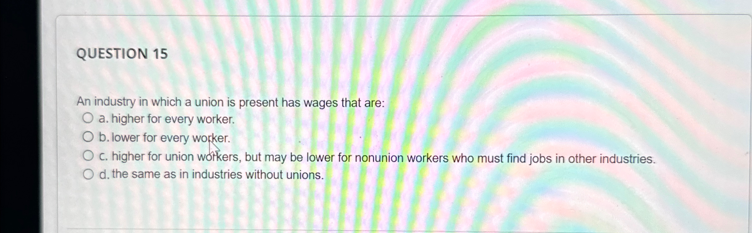 Solved QUESTION 15An industry in which a union is present | Chegg.com