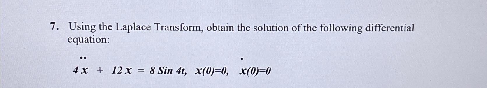 Solved Using the Laplace Transform, obtain the solution of | Chegg.com