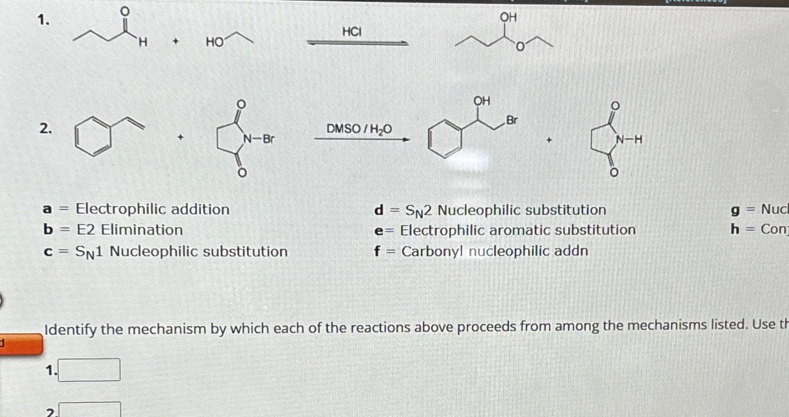 Solved a= ﻿Electrophilic additiond =SN2 ﻿Nucleophilic | Chegg.com