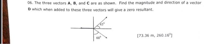 Solved 06. The three vectors A,B, and C are as shown. Find | Chegg.com