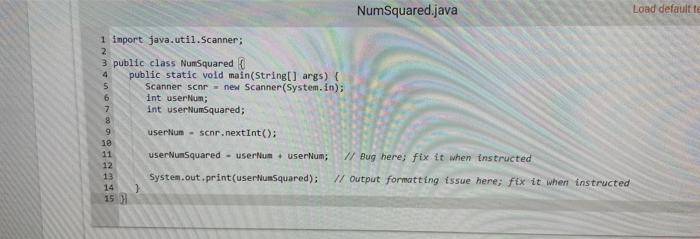 Solved NumSquared.java 1 import java. util. Scanner; 3 | Chegg.com