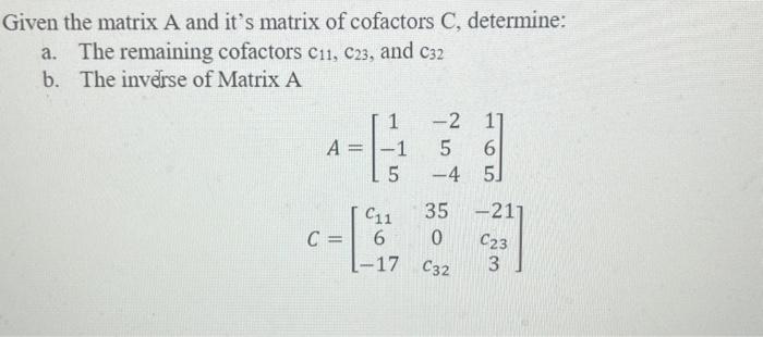 Solved Given the matrix A and it's matrix of cofactors C, | Chegg.com