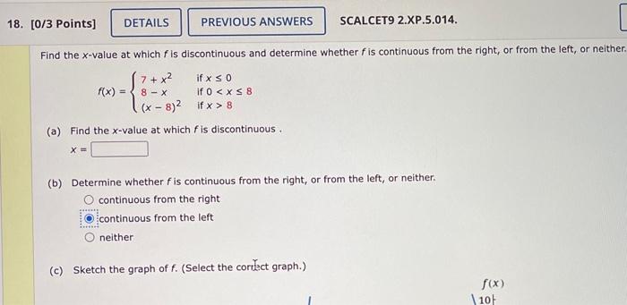 Solved Find the x-value at which f is discontinuous and | Chegg.com