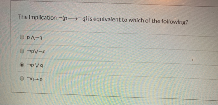 Solved The implication (p ) is equivalent to which of the | Chegg.com