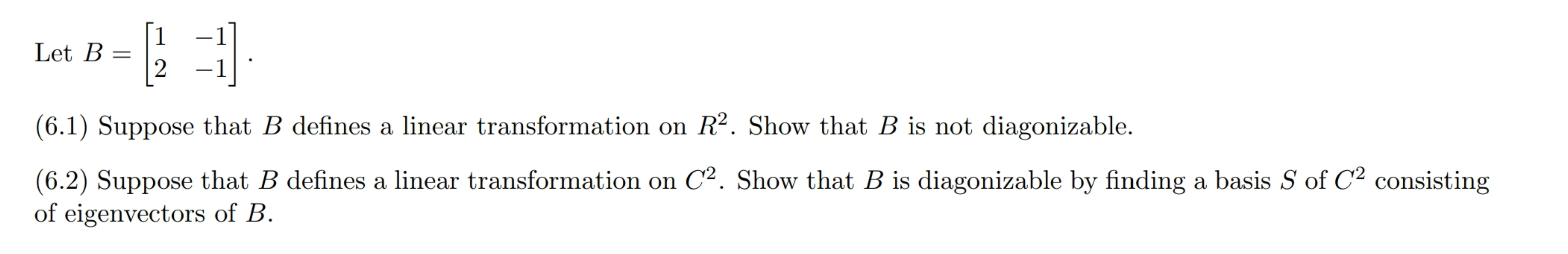 Solved Let B=[1-12-1](6.1) ﻿Suppose that B ﻿defines a linear | Chegg.com