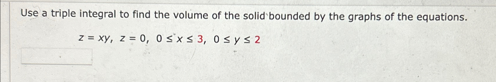 Solved Use a triple integral to find the volume of the solid | Chegg.com