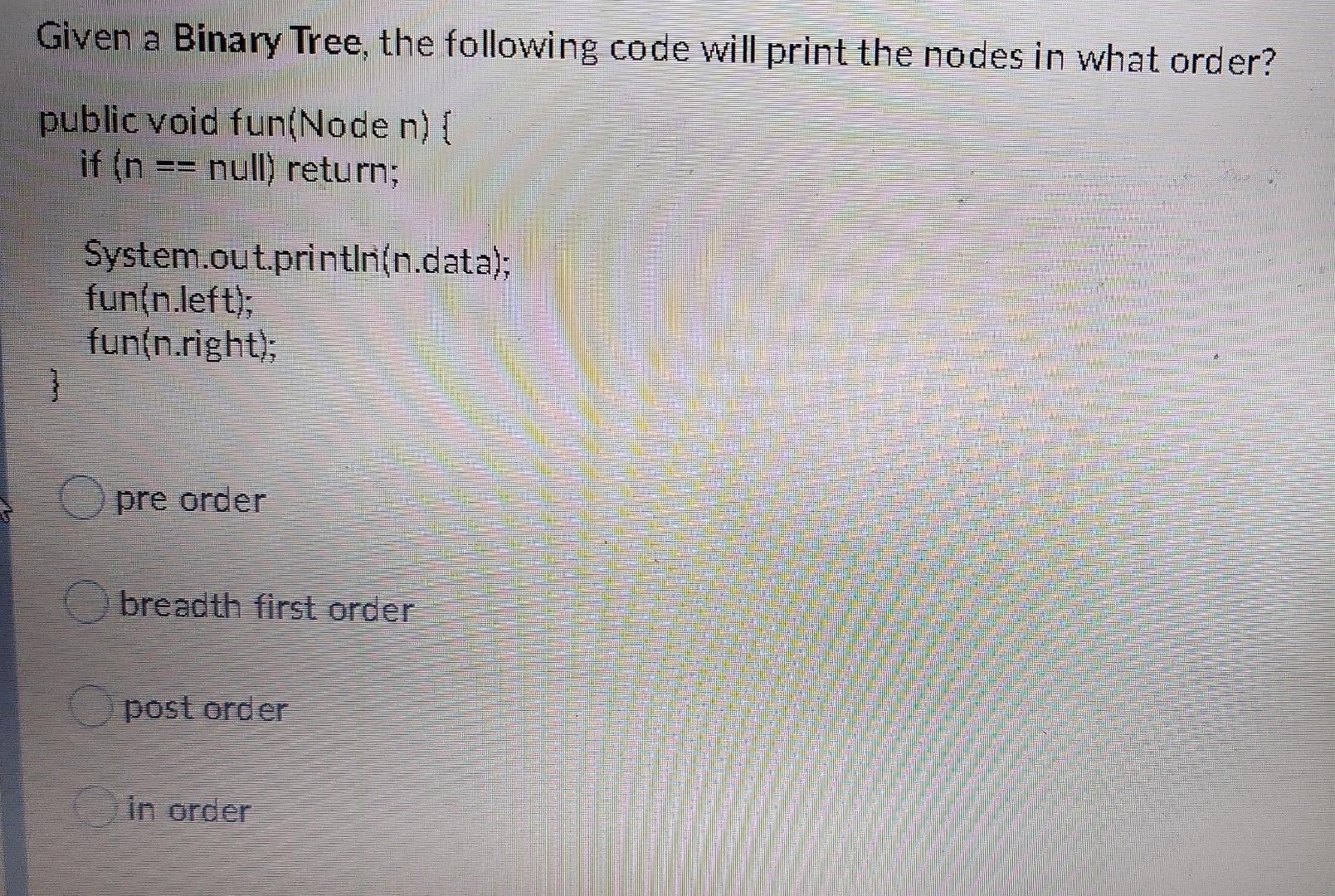 Solved Given a Binary Tree, the following code will print | Chegg.com