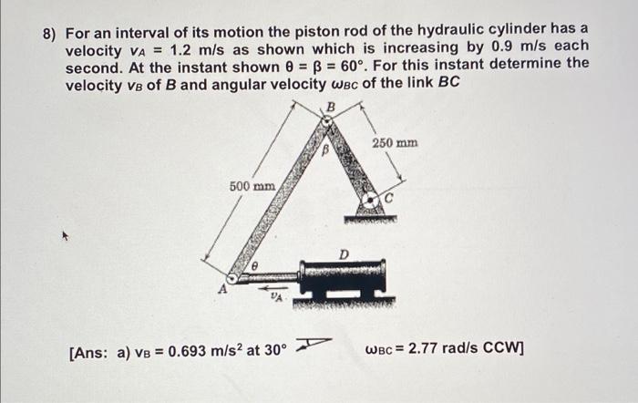 Solved 3) For an interval of its motion the piston rod of | Chegg.com