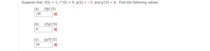 Solved Suppose that f(5)=1,f′(5)=5,g(5)=−7, and g′(5)=6. | Chegg.com