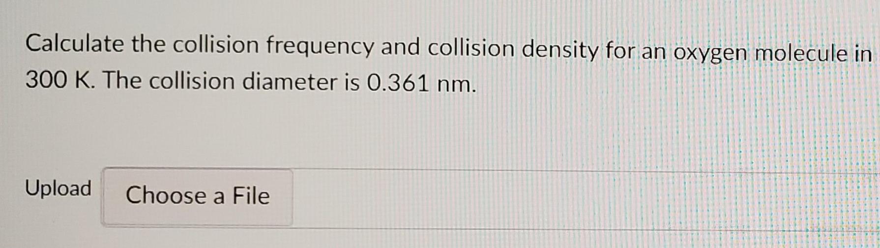 Solved Calculate the collision frequency and collision | Chegg.com