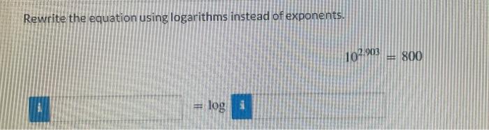 Solved Rewrite the equation using logarithms instead of | Chegg.com