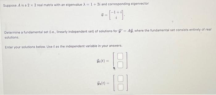 Solved Suppose A is a 2 x 2 real matrix with an eigenvalue λ | Chegg.com