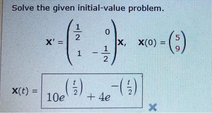 Solved Solve the given initial-value problem. 1 2 X' = 0 X, | Chegg.com