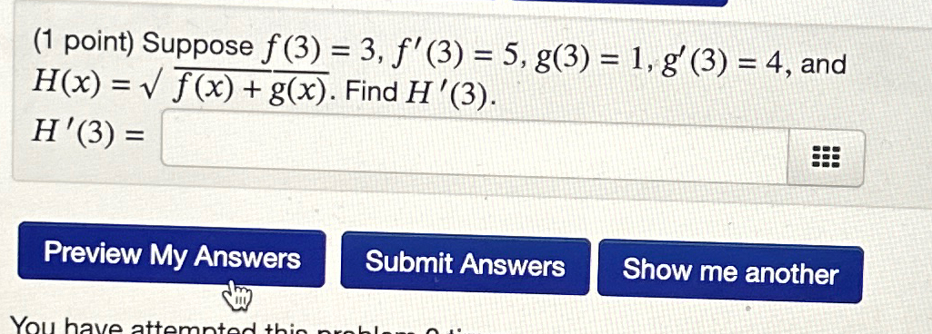 Solved (1 ﻿point) ﻿Suppose f(3)=3,f'(3)=5,g(3)=1,g'(3)=4, | Chegg.com