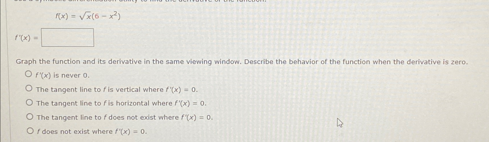 Solved f(x)=x2(6-x2)f'(x)=Graph the function and its | Chegg.com