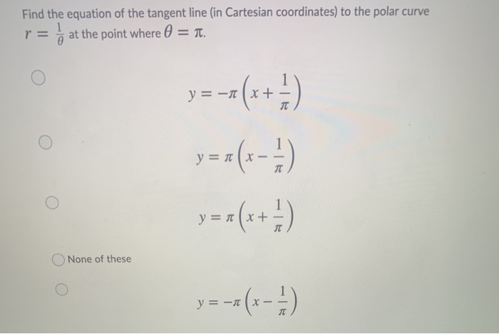 Solved Find the equation of the tangent line (in Cartesian | Chegg.com