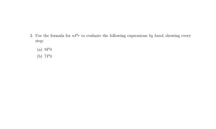 Solved 2. Use the formula for nPr to evaluate the following | Chegg.com