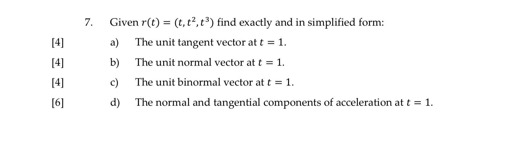 Solved Given r(t)=(t,t2,t3) ﻿find exactly and in simplified | Chegg.com