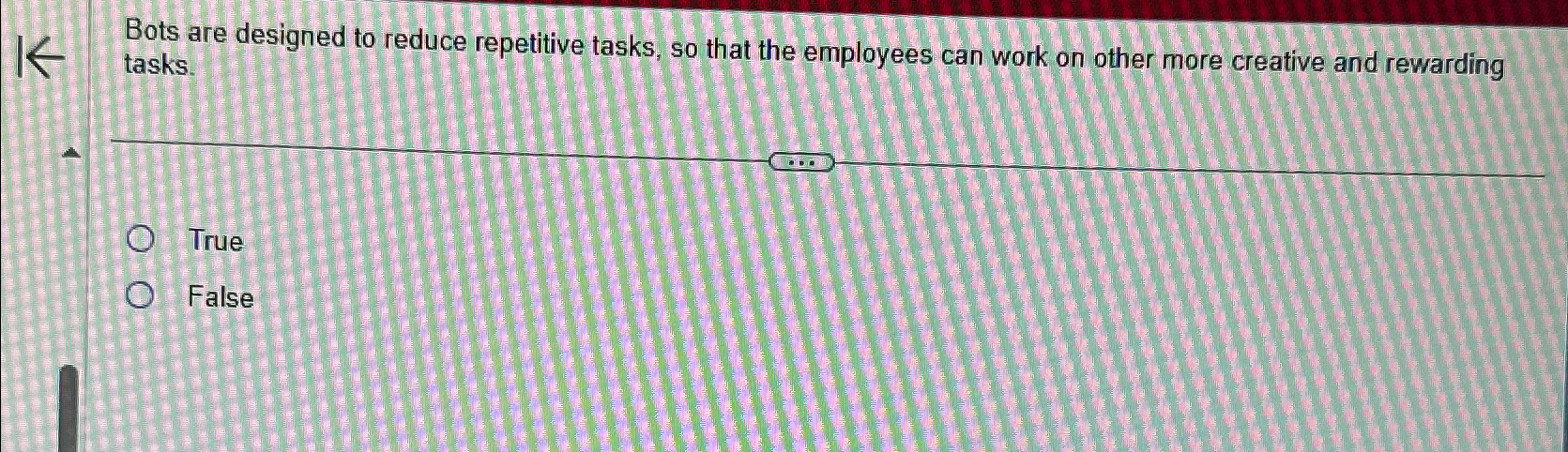 Solved Bots are designed to reduce repetitive tasks, so that | Chegg.com