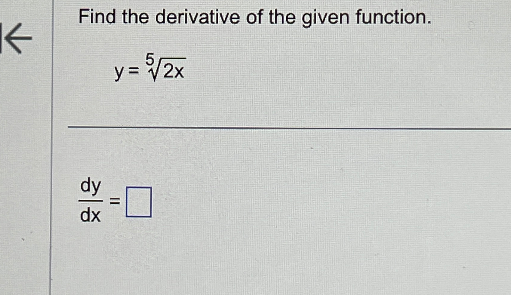 Solved Find the derivative of the given function.y=2x5dydx= | Chegg.com