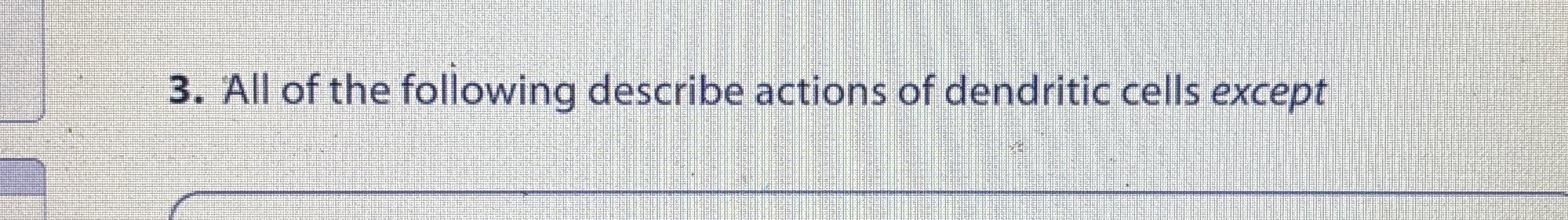 Solved All of the following describe actions of dendritic | Chegg.com