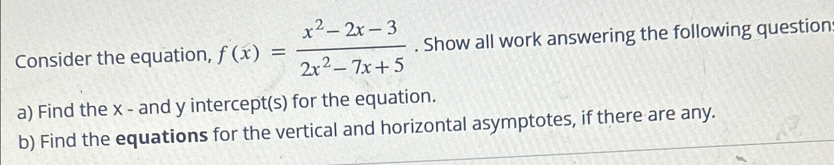 Solved Consider the equation, f(x)=x2-2x-32x2-7x+5. ﻿Show | Chegg.com