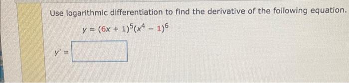 Solved Use logarithmic differentiation to find the | Chegg.com