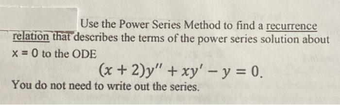 Solved Use the Power Series Method to find a recurrence | Chegg.com
