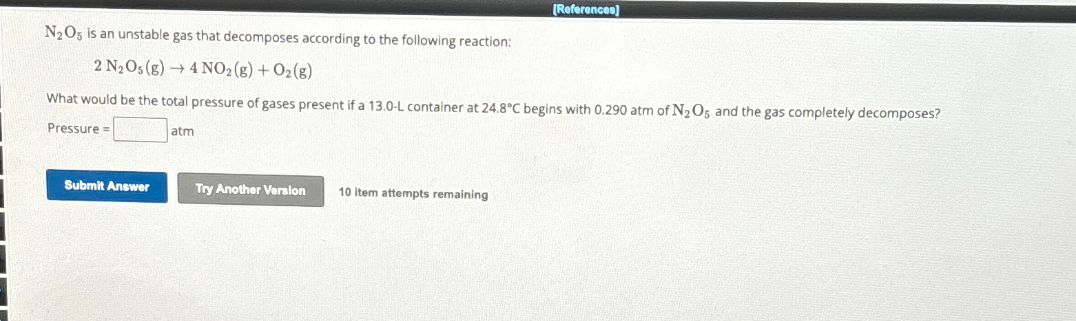 Solved [References]N2O5 ﻿is an unstable gas that decomposes | Chegg.com