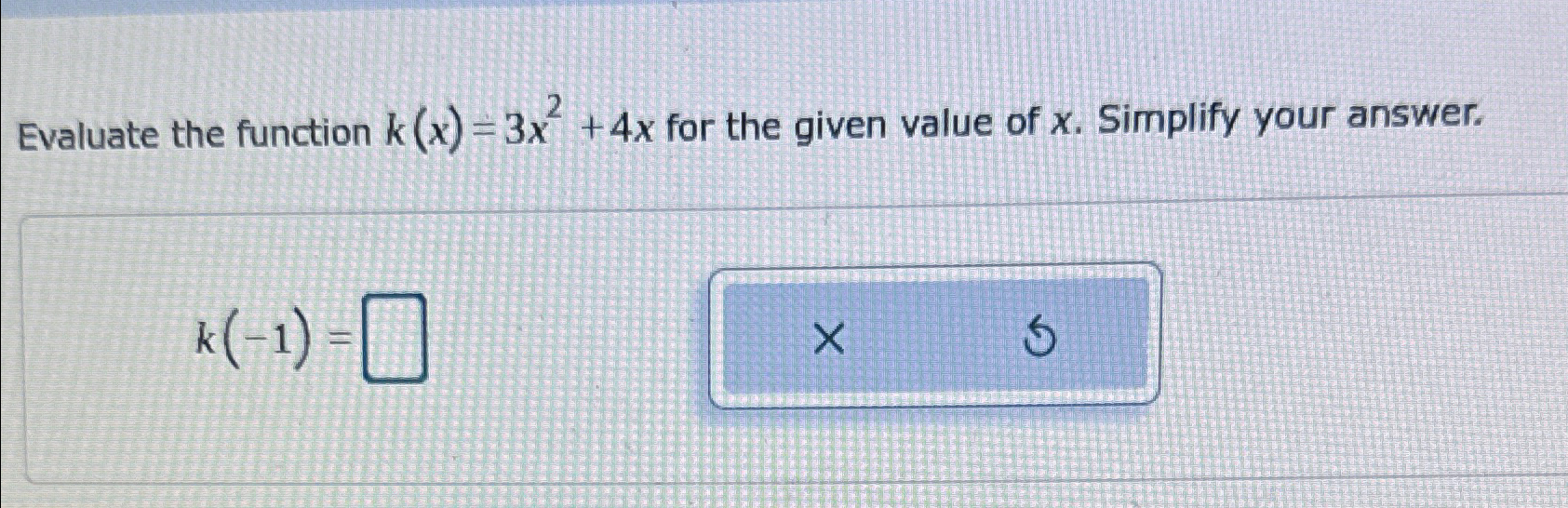 Solved Evaluate the function k(x)=3x2+4x ﻿for the given | Chegg.com