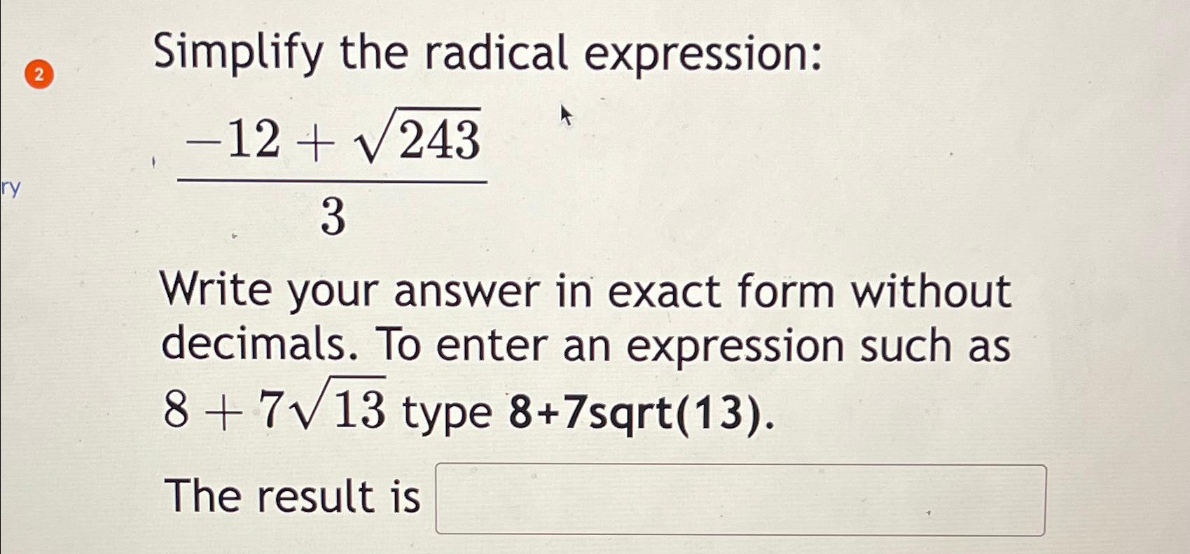 Solved Simplify the radical expression:-12+24323Write your | Chegg.com
