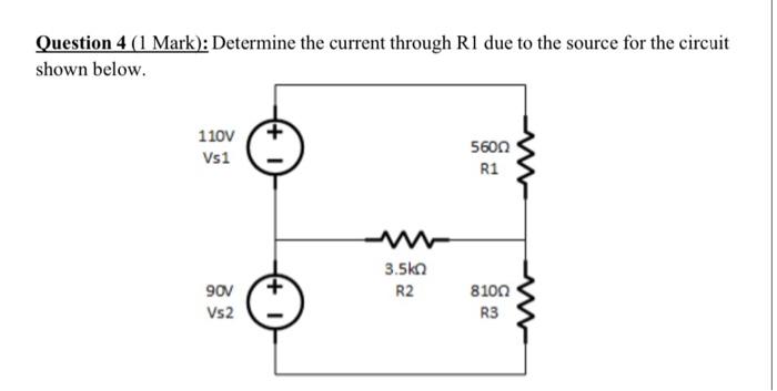 Solved Question 4 (1 Mark): Determine the current through R1 | Chegg.com