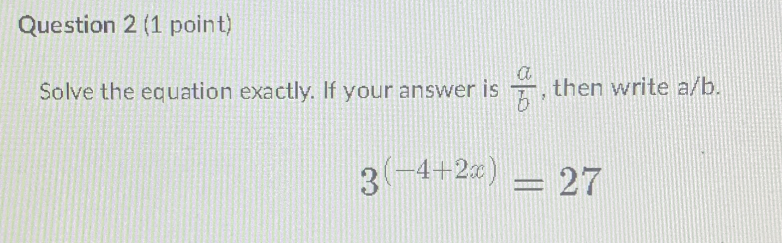 Solved Question 2 (1 ﻿point)Solve the equation exactly. If | Chegg.com