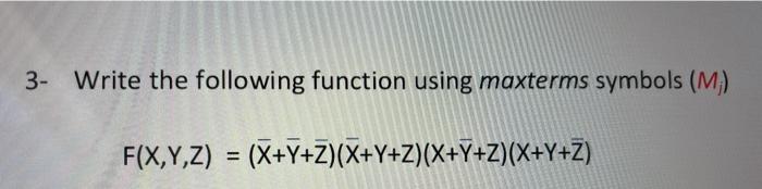 Solved 3- Write the following function using maxterms | Chegg.com