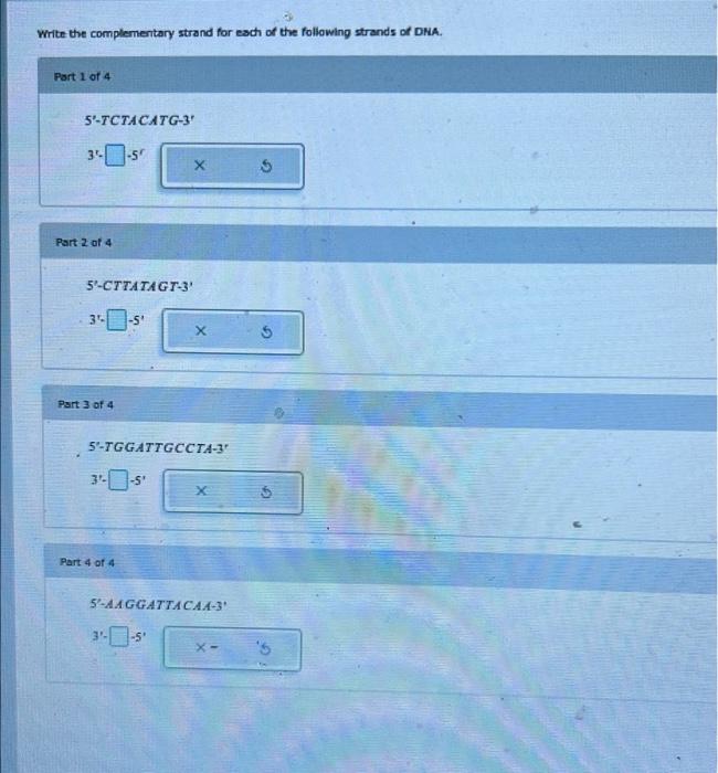 Solved Write the complementary strand for each of the | Chegg.com