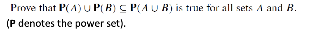 Solved Prove that P(A)∪P(B)subeP(A∪B) ﻿is true for all sets | Chegg.com