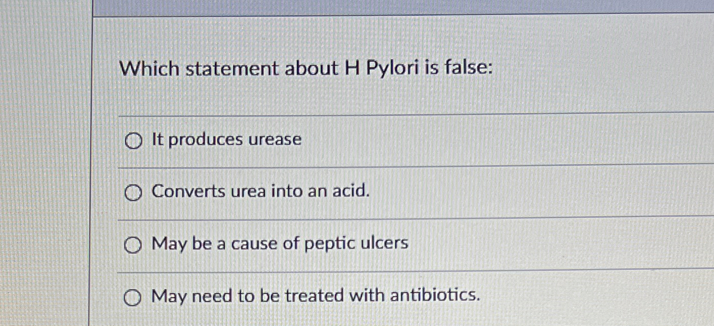 Solved Which statement about H ﻿Pylori is false:It produces | Chegg.com