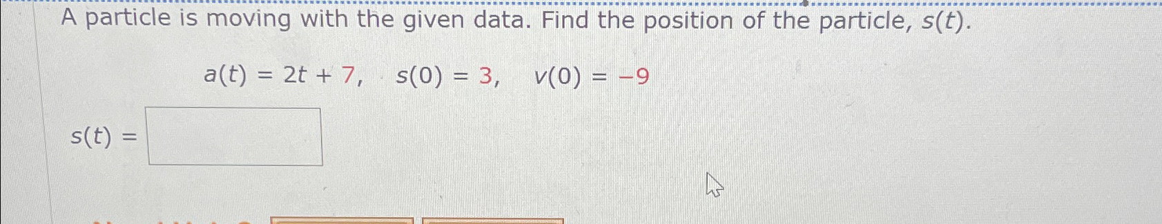 Solved A particle is moving with the given data. Find the | Chegg.com