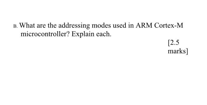 Solved в. What are the addressing modes used in ARM Cortex-M | Chegg.com