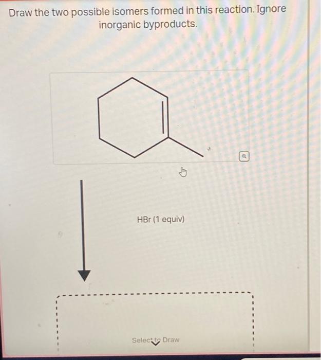 Solved Draw the two possible isomers formed in this | Chegg.com