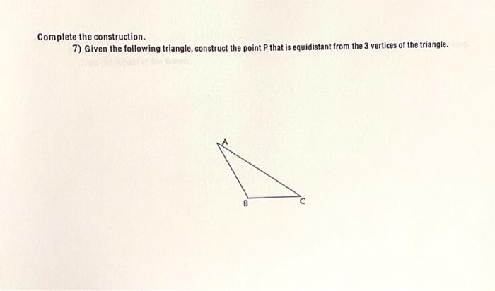 Solved Complete the construction. 7) Given the following | Chegg.com