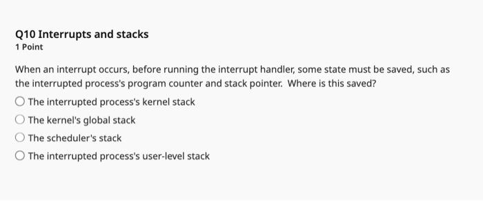 Solved Q10 Interrupts and stacks 1 Point When an interrupt | Chegg.com