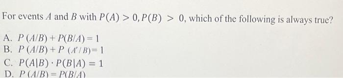 Solved For events A and B with P(A)>0,P(B)>0, which of the | Chegg.com
