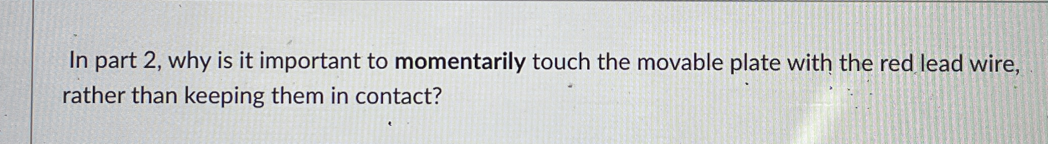 Solved In part 2, ﻿why is it important to momentarily touch | Chegg.com