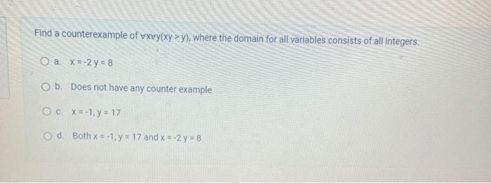 Solved Find a counterexample of vxvy(xy > y), where the | Chegg.com