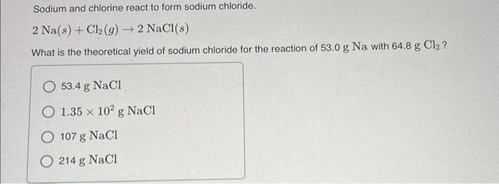Solved Sodium and chlorine react to form sodium chloride. | Chegg.com