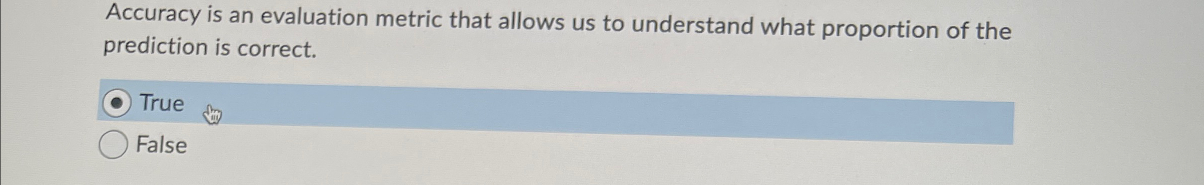 Solved Accuracy is an evaluation metric that allows us to | Chegg.com