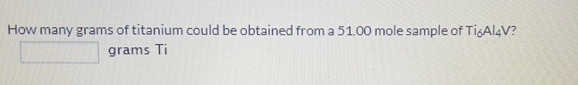 Solved How many grams of titanium could be obtained from a | Chegg.com