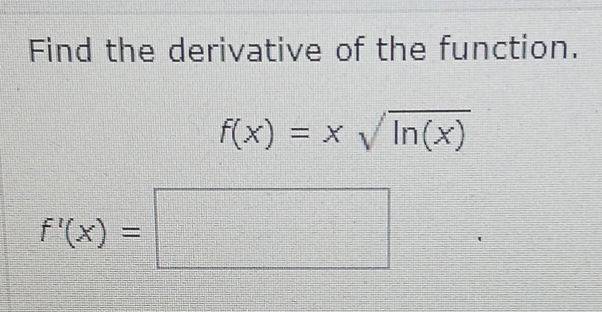 Solved Find the derivative of the function. f(x)=xln(x) | Chegg.com